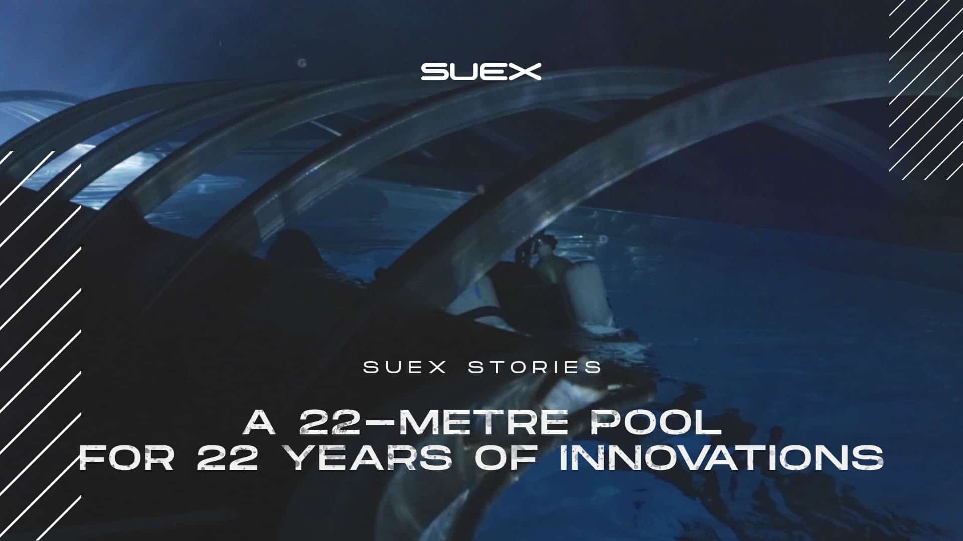 Suex Stories: A 22-metre pool for 22 years of innovations - Suex